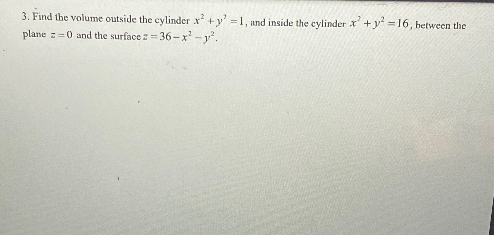 Solved Find the volume outside the cylinder x2+y2=1, ﻿and | Chegg.com