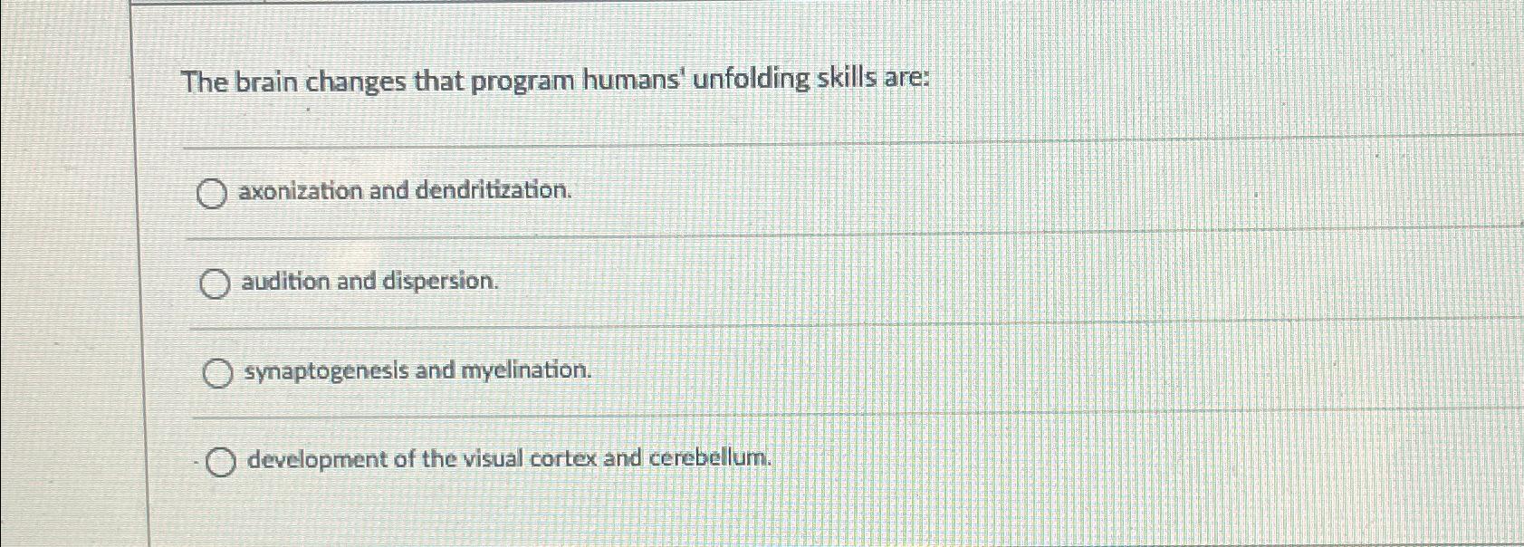 Solved The brain changes that program humans' unfolding | Chegg.com