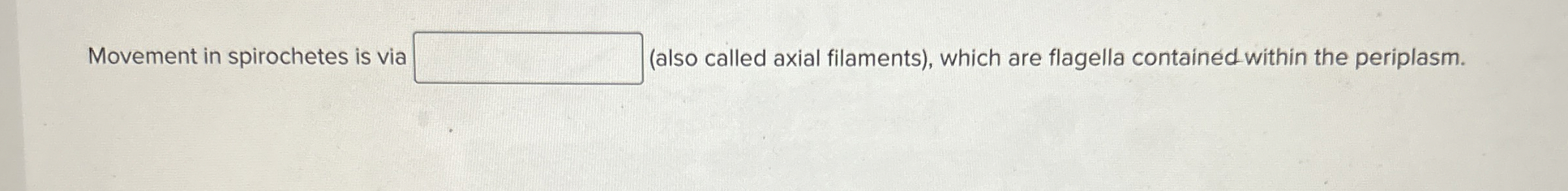 Solved Movement in spirochetes is via(also called axial | Chegg.com