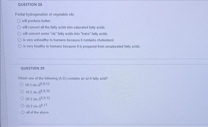 Solved Partial hydrogenation of vegetable oils will produce | Chegg.com