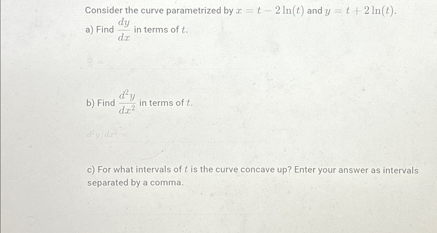 Solved Consider the curve parametrized by x=t-2ln(t) ﻿and | Chegg.com