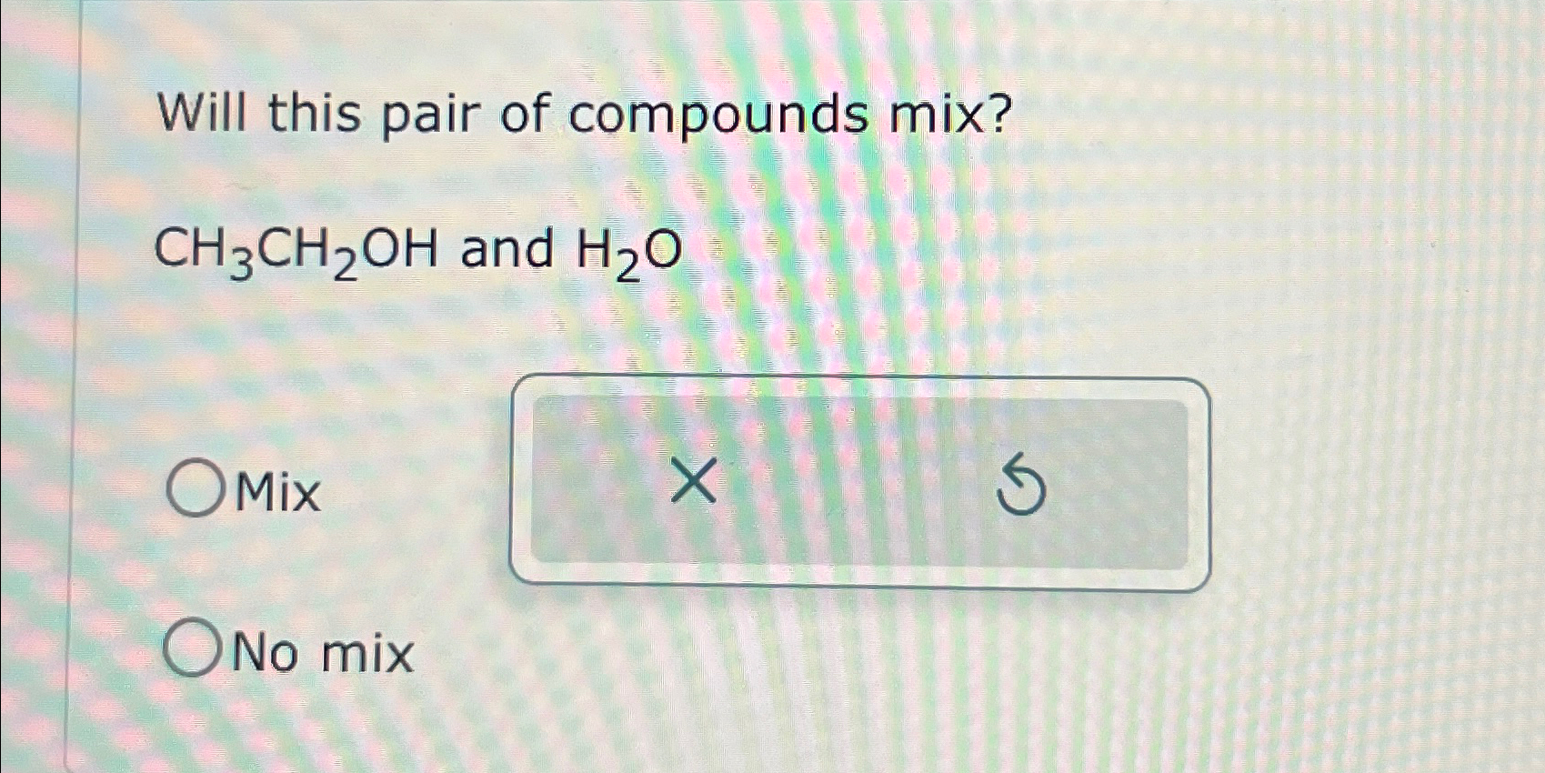 Solved Will this pair of compounds mix?CH3CH2OH ﻿and | Chegg.com