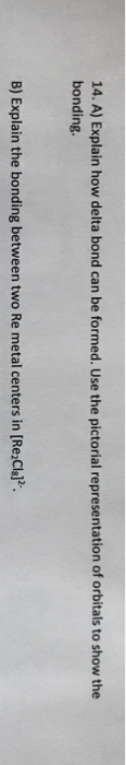 Solved 14. A) Explain how delta bond can be formed. Use the | Chegg.com