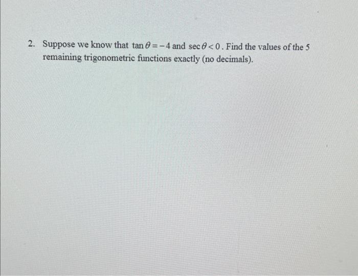 Solved 2. Suppose we know that \\( \\tan \\theta=-4 \\) and | Chegg.com