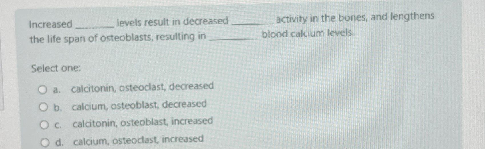 Solved Increased levels result in decreased activity in the | Chegg.com