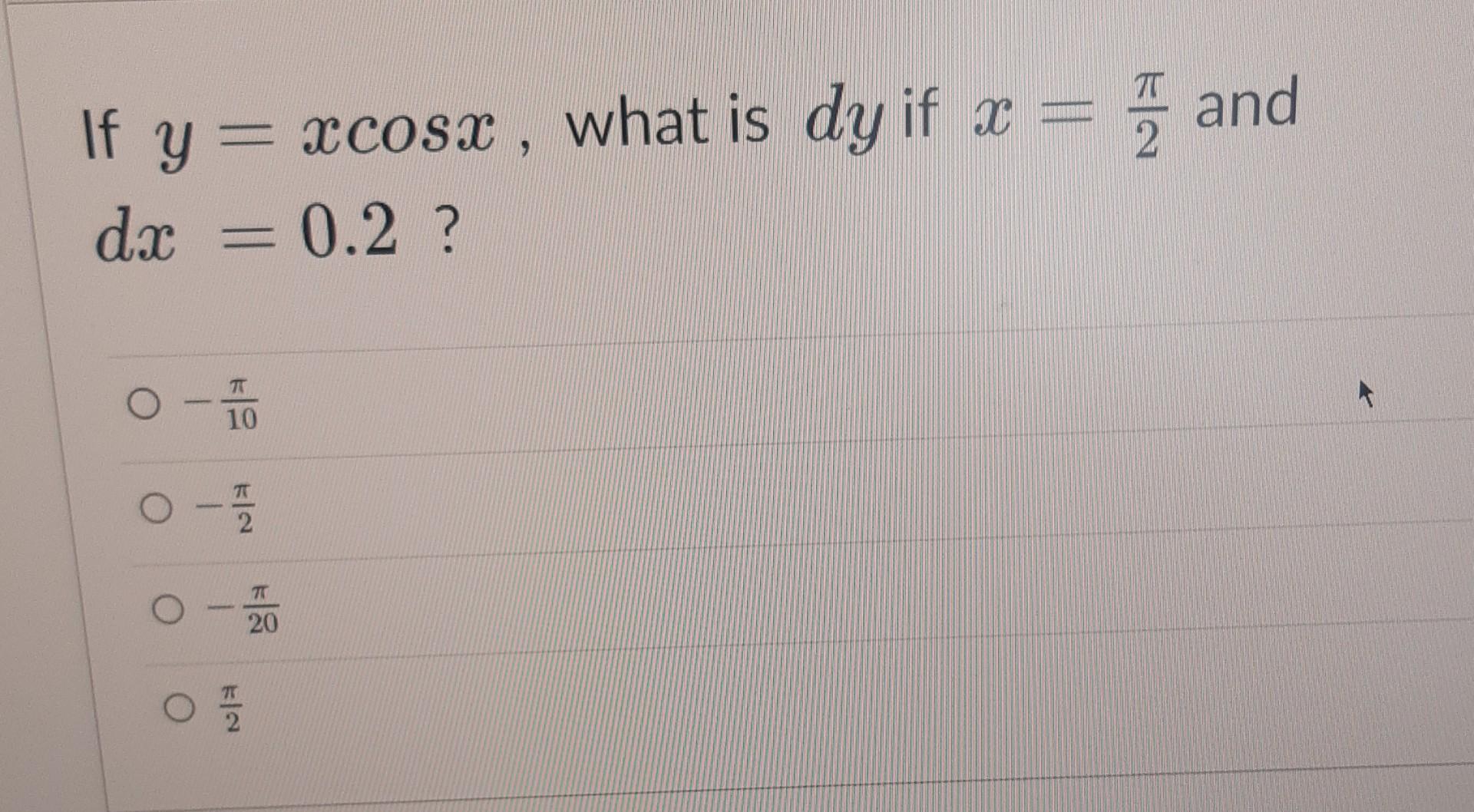 Solved If y = xcosx, what is dy if x = and X dx = 0.2 ? 0-TO | Chegg.com