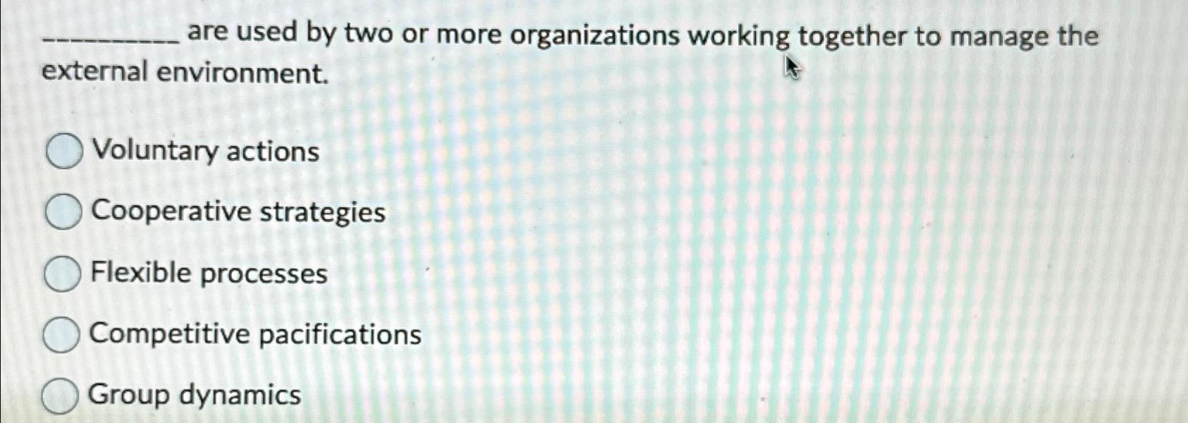 Solved are used by two or more organizations working | Chegg.com