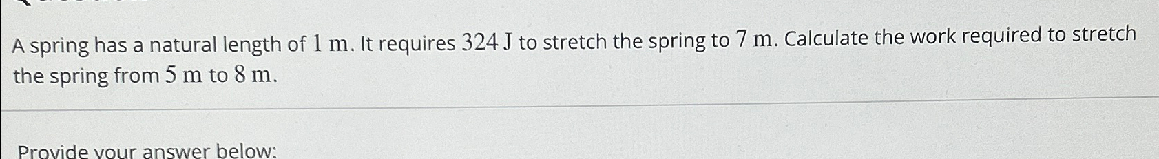 Solved A spring has a natural length of 1m. ﻿It requires | Chegg.com