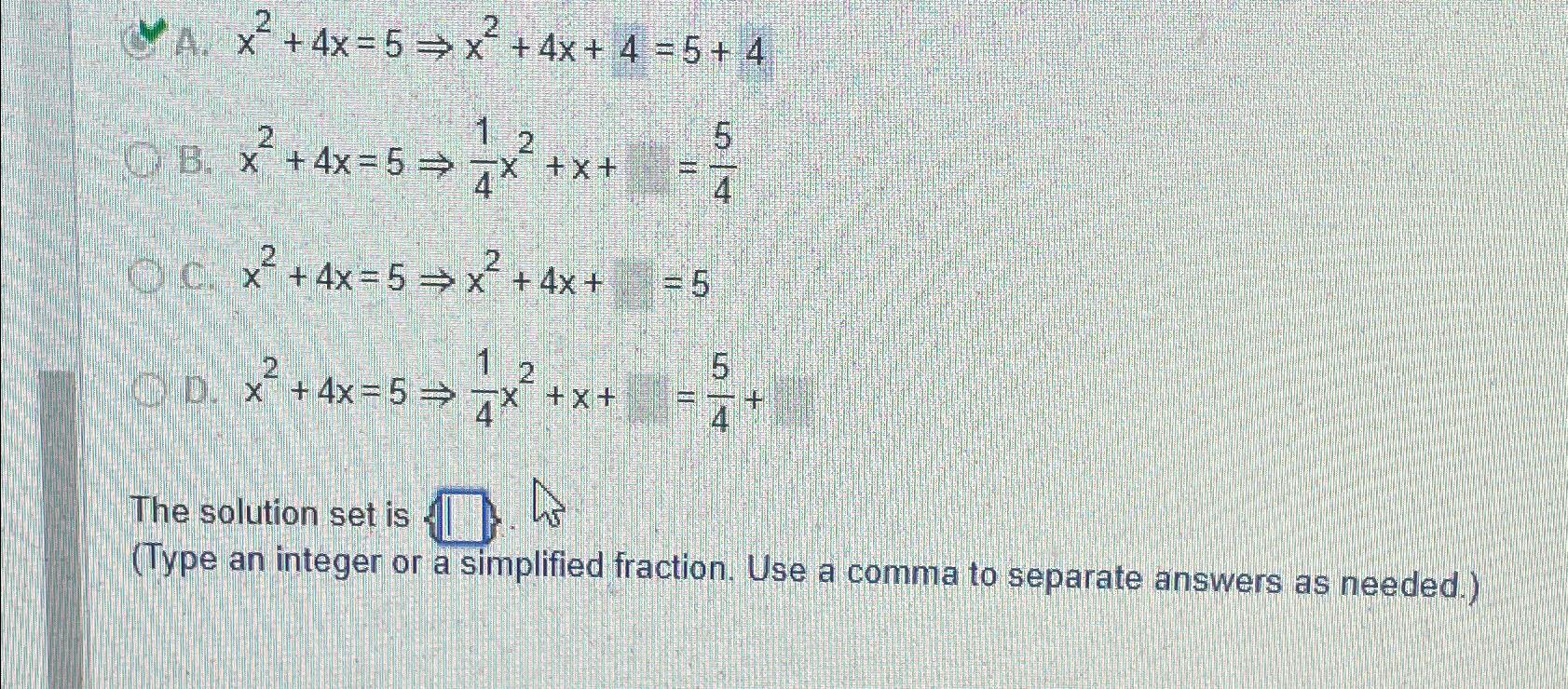 Solved x2+4x=5=>x2+4x+4=5+4The solution set is .(Type an | Chegg.com