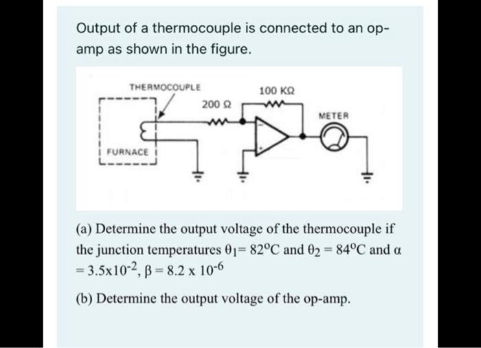 Solved Output of a thermocouple is connected to an op- amp | Chegg.com