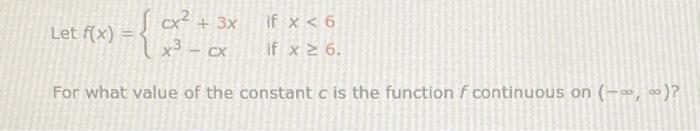 Solved Let f(x)={cx2+3xx3−cx if x