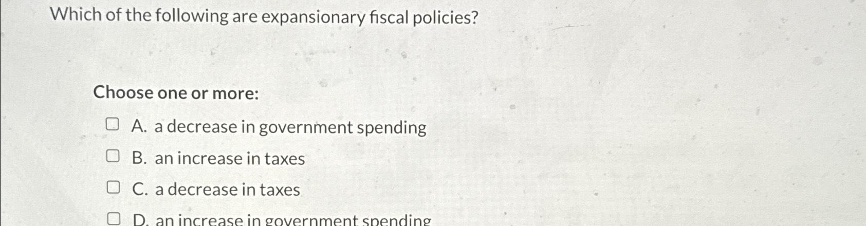 Solved Which of the following are expansionary fiscal | Chegg.com