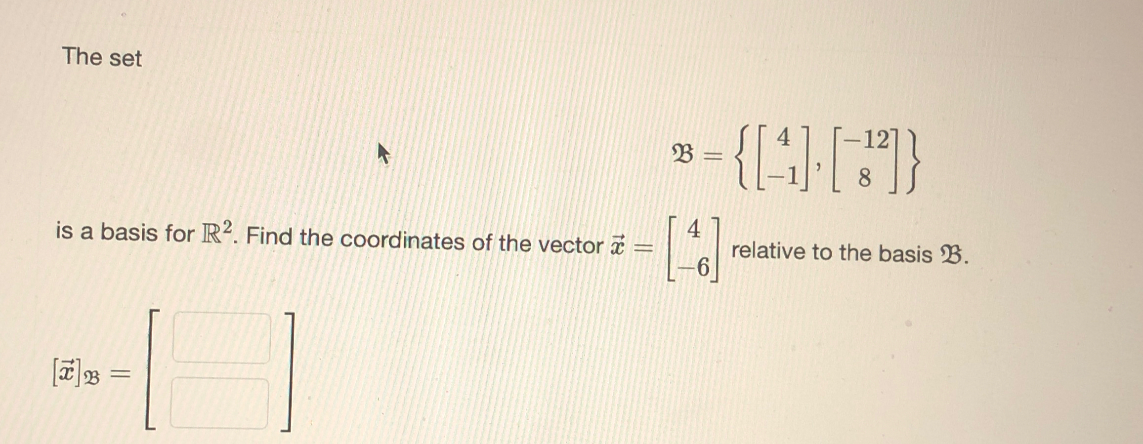 Solved The setB={[4-1],[-128]}is a basis for R2. ﻿Find the | Chegg.com