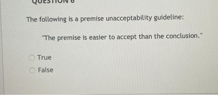 The following is a premise unacceptability guideline: | Chegg.com