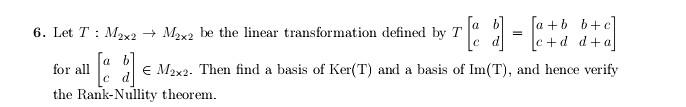 Solved 6. Let T:M2×2→M2×2 be the linear transformation | Chegg.com