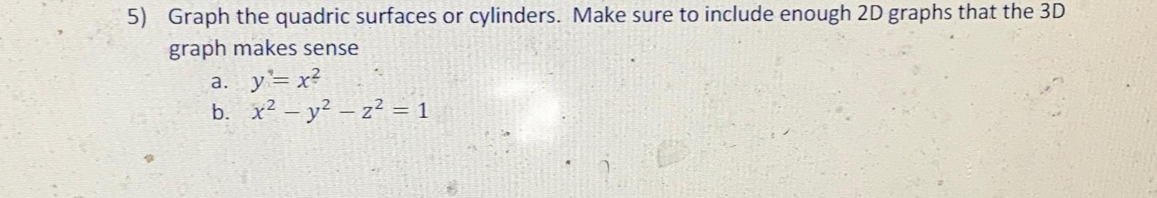 Solved Graph the quadric surfaces or cylinders. Make sure to | Chegg.com