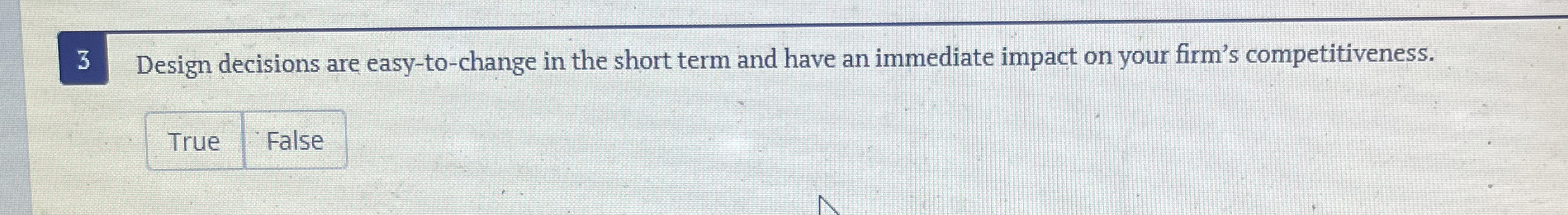 Solved 3 ﻿Design decisions are easy-to-change in the short | Chegg.com