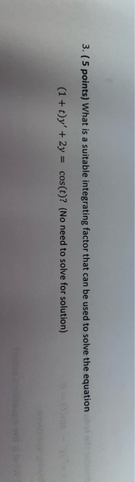 Solved 3. (5 points) What is a suitable integrating factor | Chegg.com