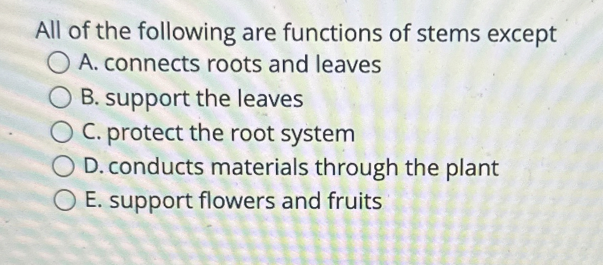 Solved All of the following are functions of stems exceptA. | Chegg.com