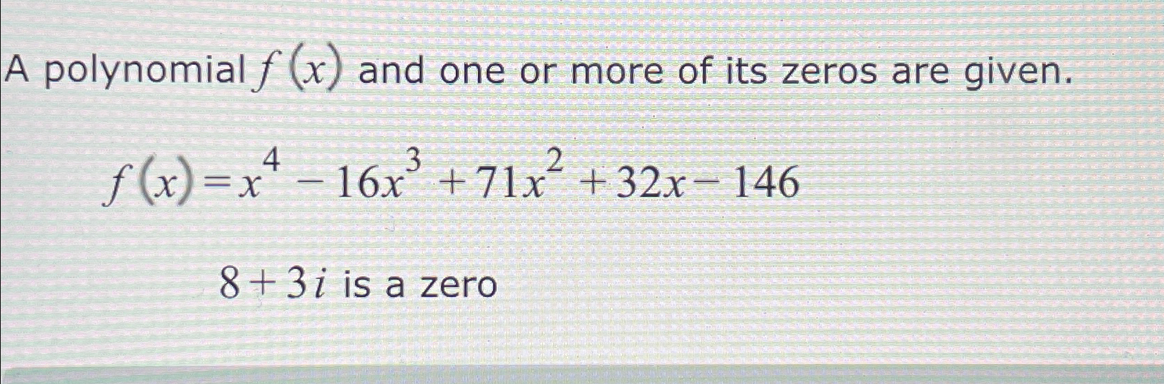 Solved A polynomial f(x) ﻿and one or more of its zeros are | Chegg.com