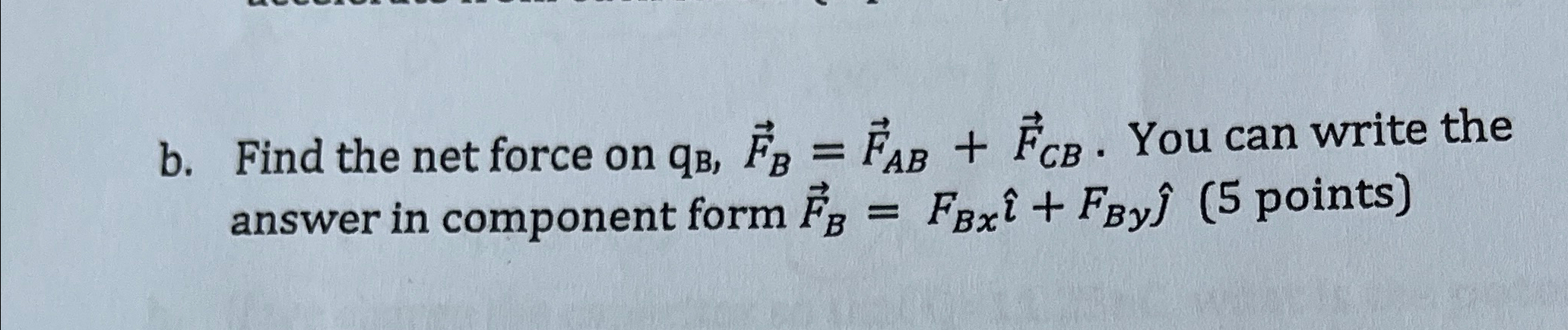 Solved b. ﻿Find the net force on | Chegg.com