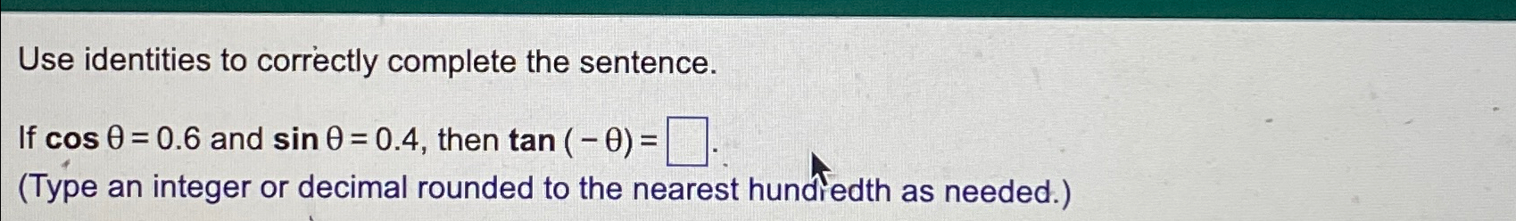 Solved Use identities to correctly complete the sentence.If | Chegg.com