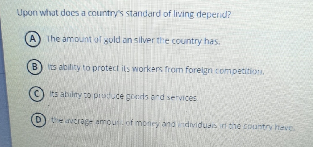 Solved Upon what does a country's standard of living | Chegg.com