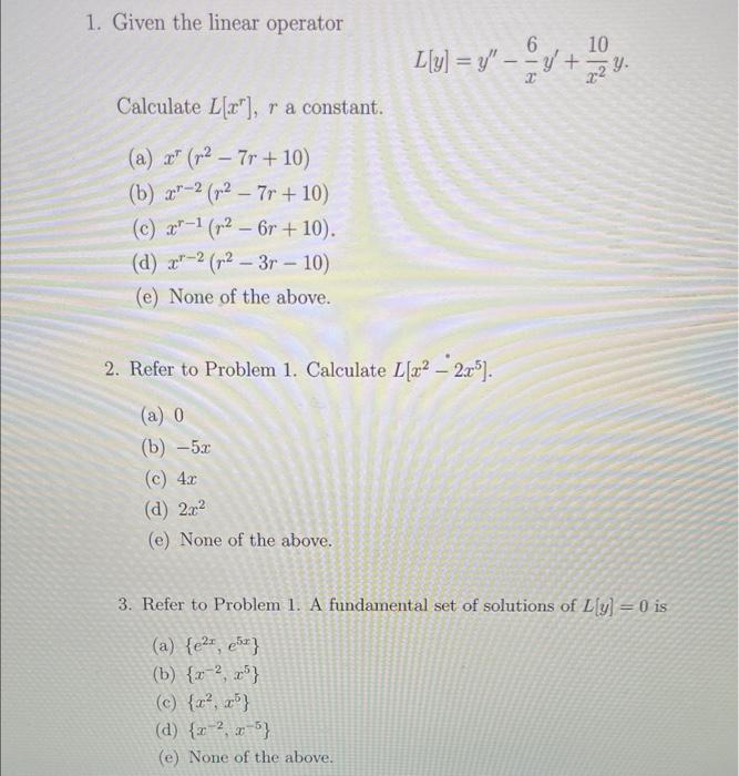 Solved 1. Given the linear operator L[y]=y′′−x6y′+x210y. | Chegg.com