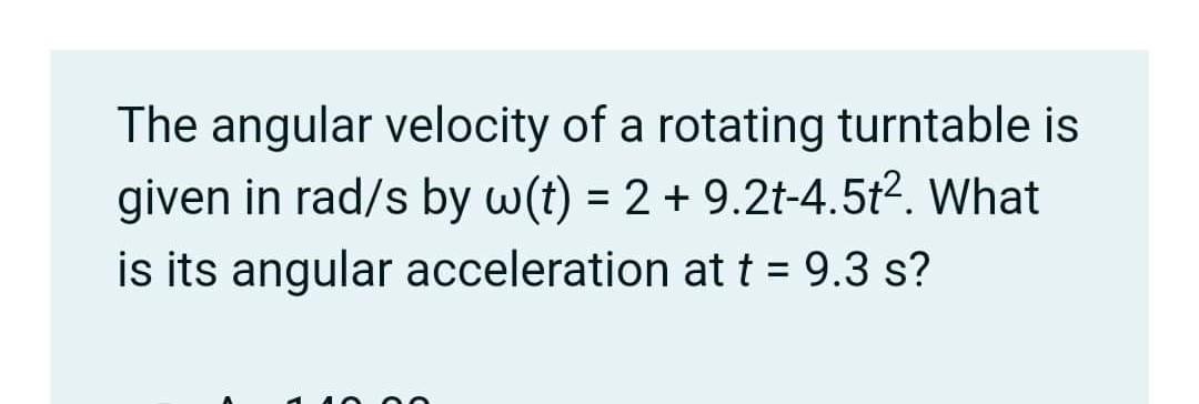 Solved The angular velocity of a rotating turntable is given | Chegg.com