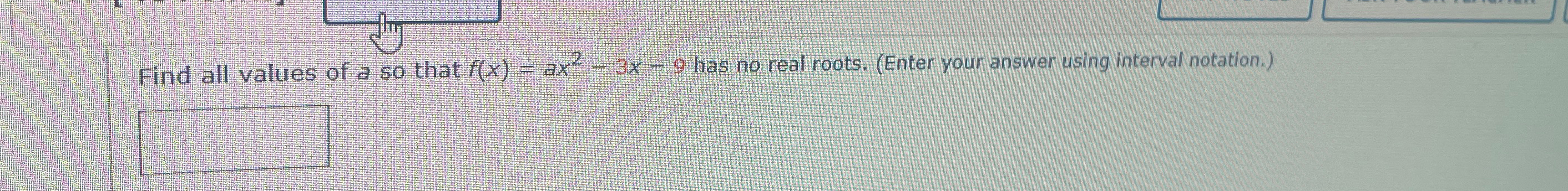 Solved Find all values of a so that f(x)=ax2-3x-9 ﻿has no | Chegg.com