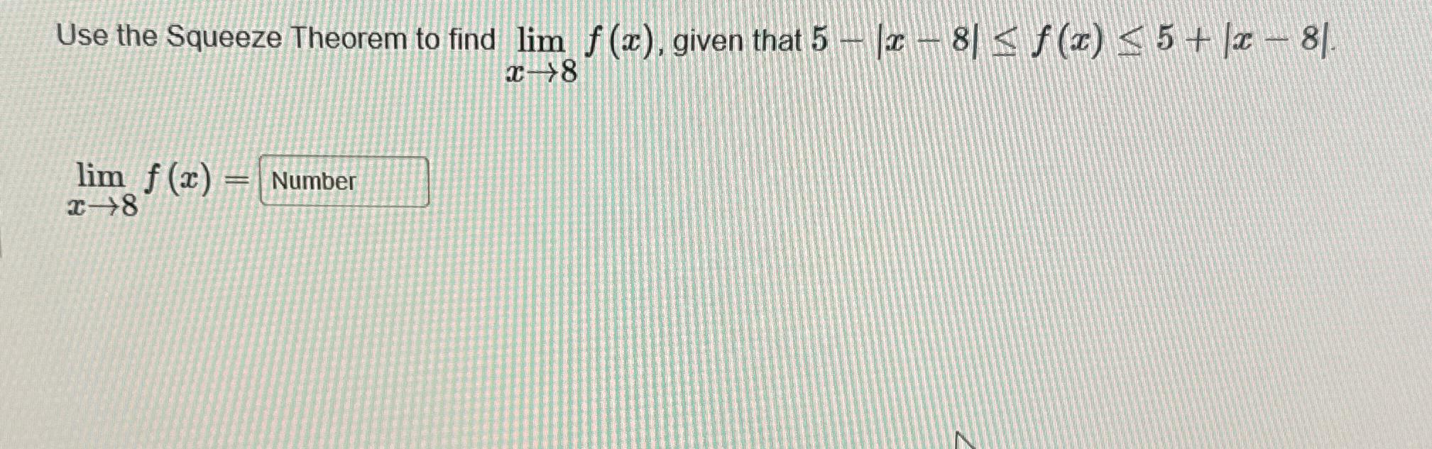 Solved Use the Squeeze Theorem to find limx→8f(x), ﻿given | Chegg.com