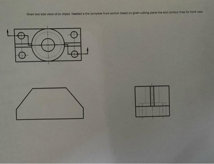 Solved Given two side views of an object. Needed is the | Chegg.com