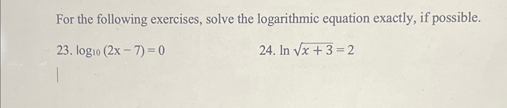 Solved For the following exercises, solve the logarithmic | Chegg.com
