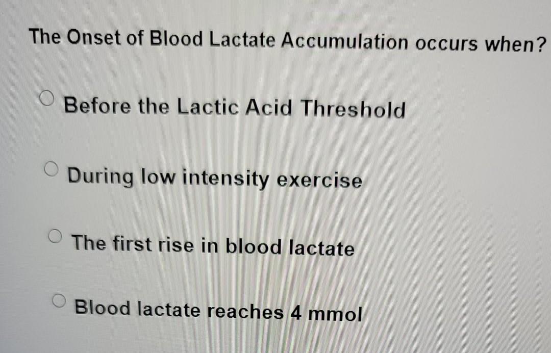 Solved The Onset of Blood Lactate Accumulation occurs when? | Chegg.com