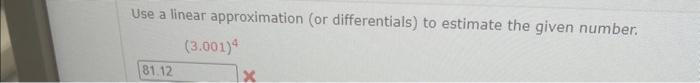 Solved Use a linear approximation (or differentials) to | Chegg.com