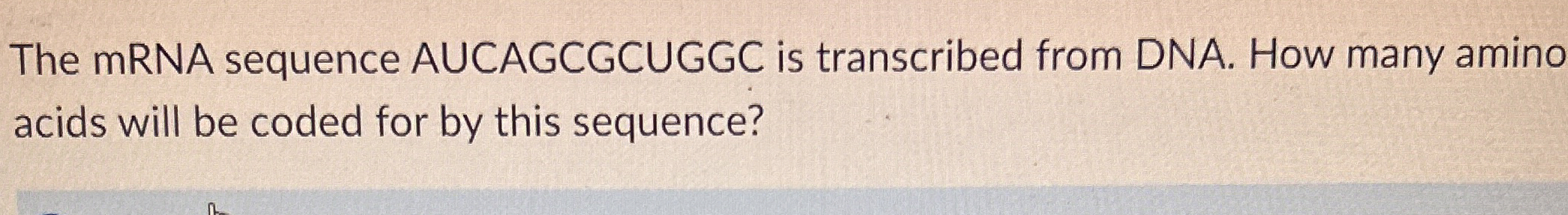Solved The mRNA sequence AUCAGCGCUGGC is transcribed from | Chegg.com