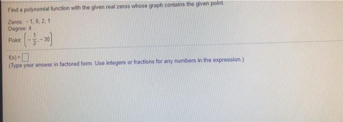 Solved Find a polynomial function with the given real zeros | Chegg.com
