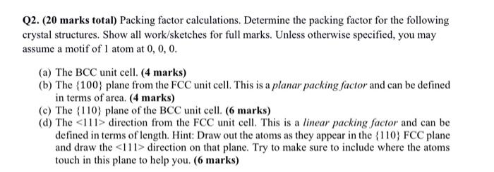 Solved Q2. (20 marks total) Packing factor calculations. | Chegg.com