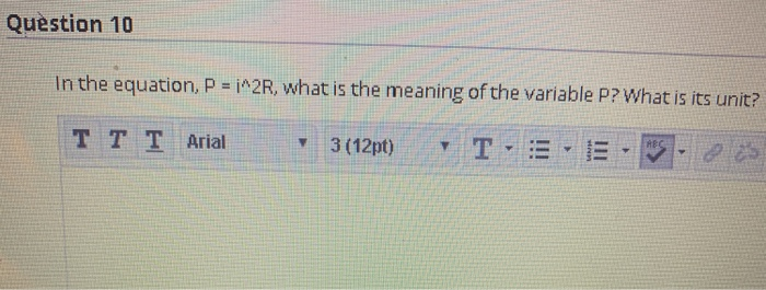 Solved Question 10 In the equation, P = i^2R, what is the | Chegg.com