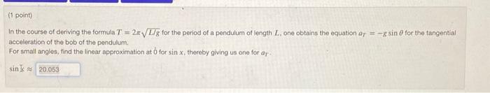 Solved In the course of deriving the formula T=2πL/g for the | Chegg.com