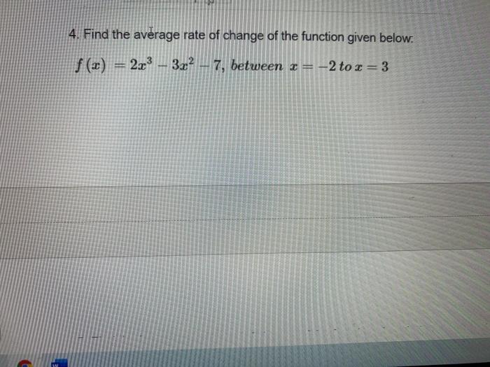 Solved 4. Find the average rate of change of the function | Chegg.com