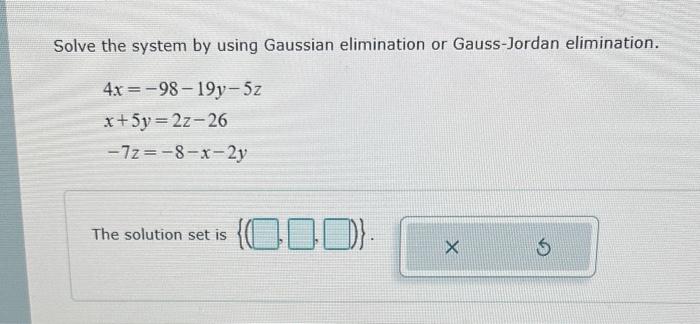 Solved Solve the system by using Gaussian elimination or | Chegg.com