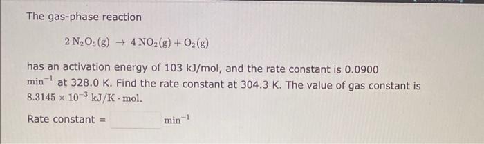Solved The gas-phase reaction 2 N2O5( g)→4NO2( g)+O2( g) has | Chegg.com