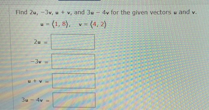 Solved Find 2u, -3v, u+v, and 3u-4v for the given vectors u | Chegg.com