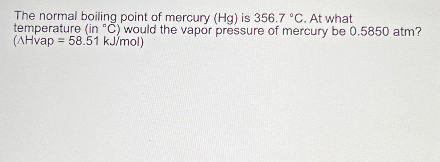 Solved The normal boiling point of mercury (Hg) ﻿is 356.7°C. | Chegg.com