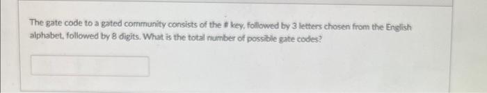 Solved The gate code to a gated community consists of the = | Chegg.com