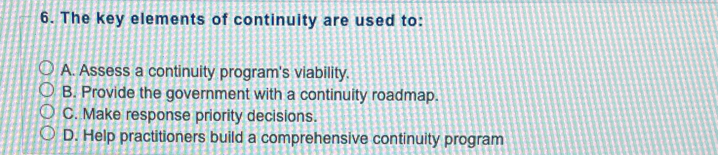 Solved The key elements of continuity are used to:A. ﻿Assess | Chegg.com