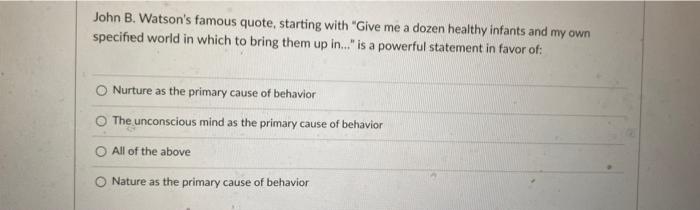 Solved John B. Watson's famous quote, starting with "Give me | Chegg.com