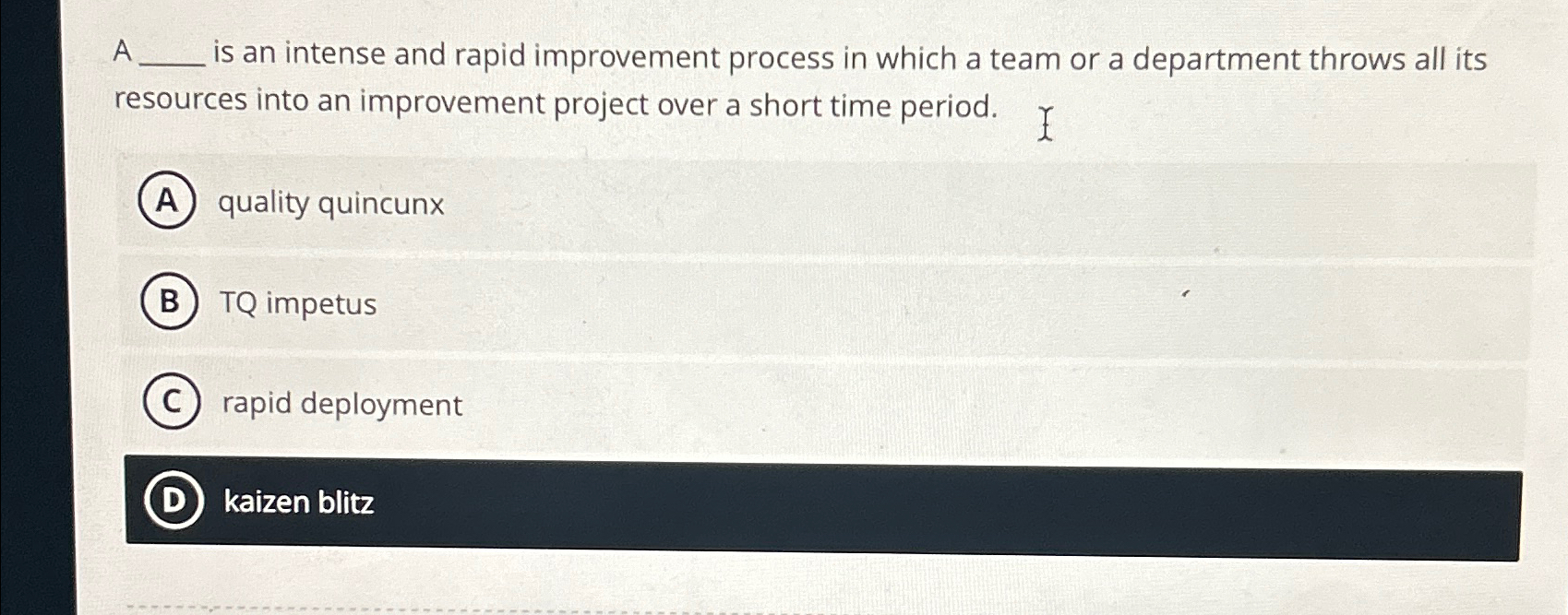 Solved A is an intense and rapid improvement process in | Chegg.com
