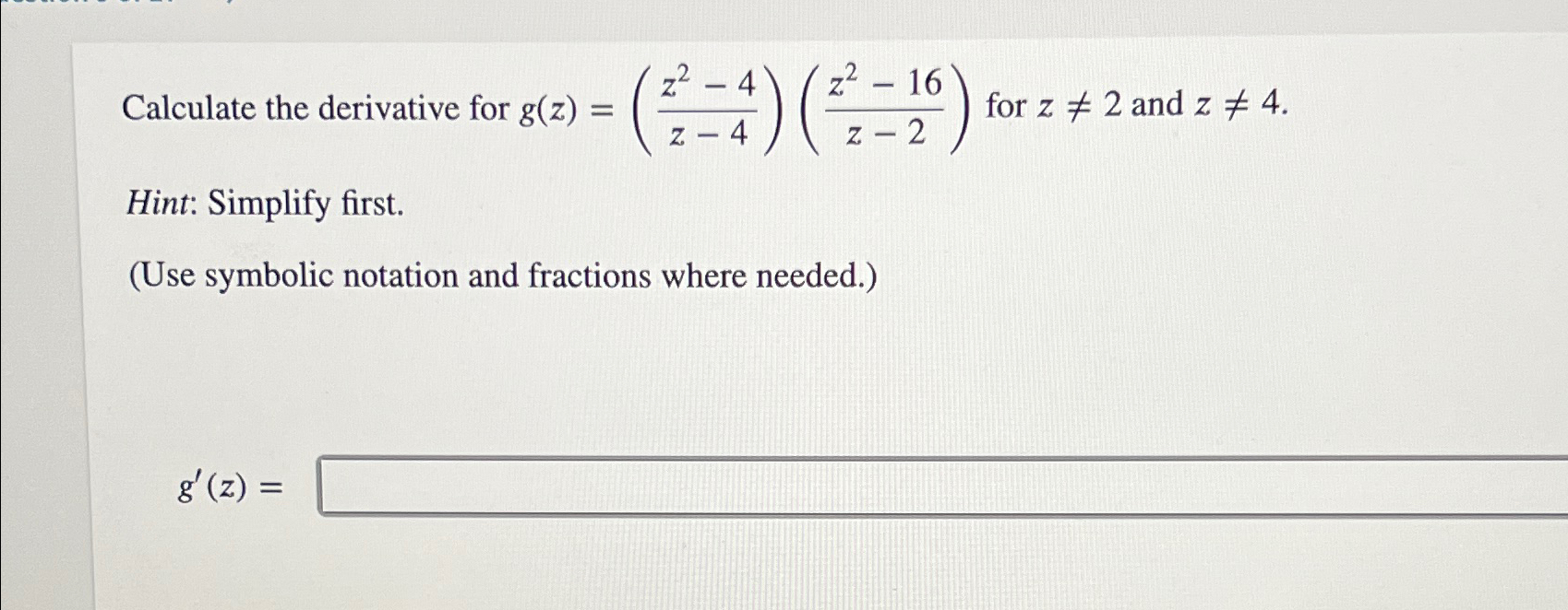 Solved Calculate the derivative for g(z)=(z2-4z-4)(z2-16z-2) | Chegg.com